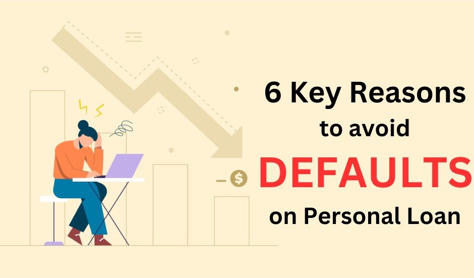6 Key Reasons to avoid Defaulting Personal Loan - Manikaran Credit ...
